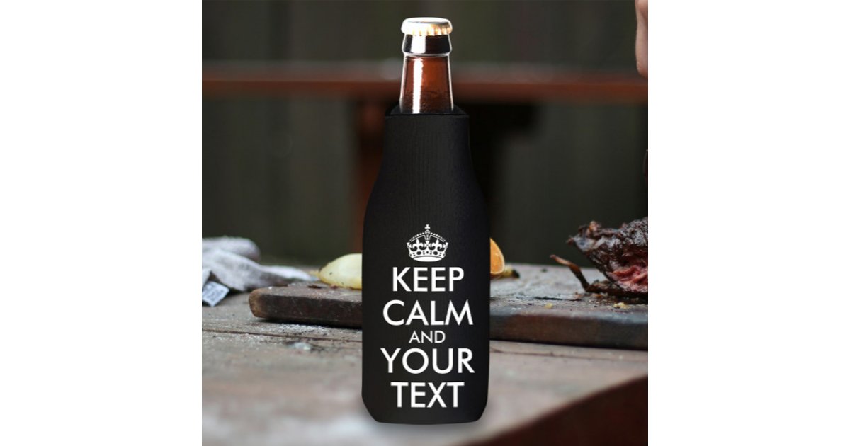 Keep Calm and Carry On - Create Your Own Can Coole Bottle Cooler | Zazzle
