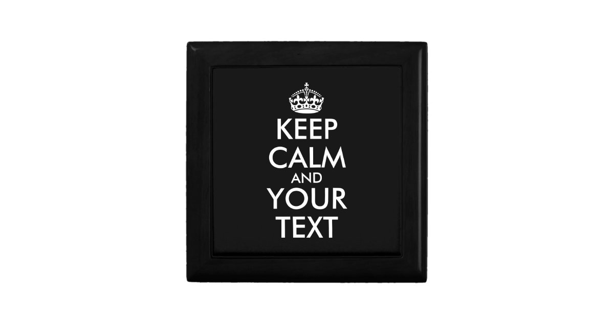 Keep Calm and Carry On - Create Your Own Gift Box | Zazzle