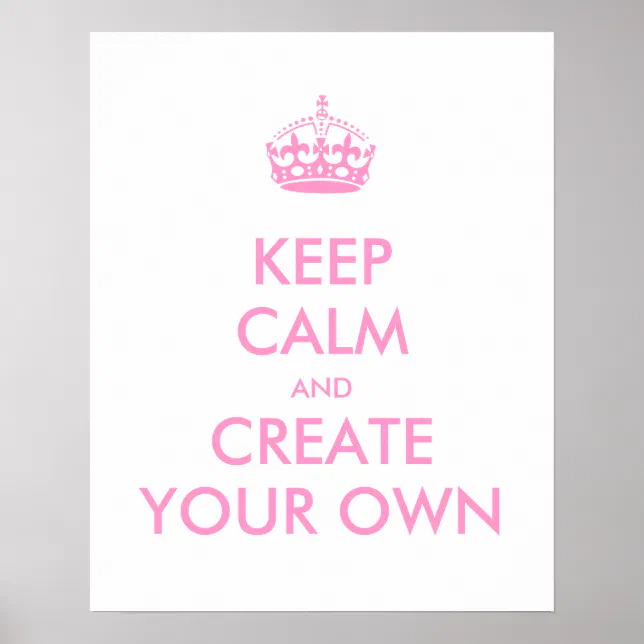 Keep Calm and Carry On Create Your Own | Pink Poster | Zazzle