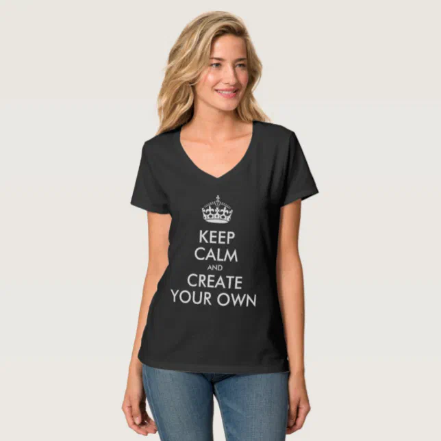 Keep Calm and Carry On Create Your Own T-Shirt | Zazzle