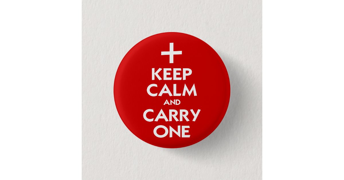 Keep Calm and Carry One Pinback Button | Zazzle