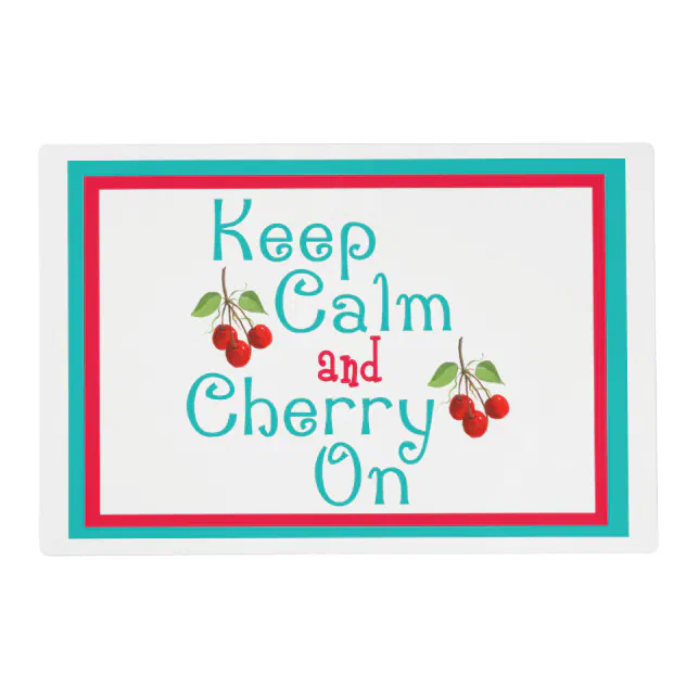 Keep Calm And Cherry On Laminated Placemat | Zazzle