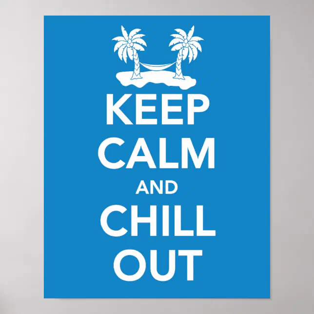 Keep Calm and Chill Out print | Zazzle