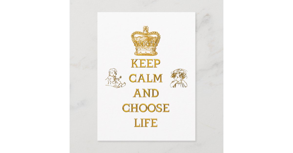 Keep Calm and Choose Life Postcard | Zazzle