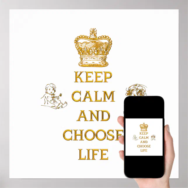 Keep Calm and Choose Life Poster | Zazzle