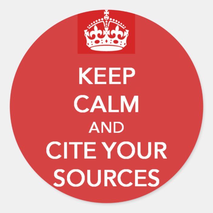 Keep Calm and Cite Your Sources Stickers | Zazzle.com