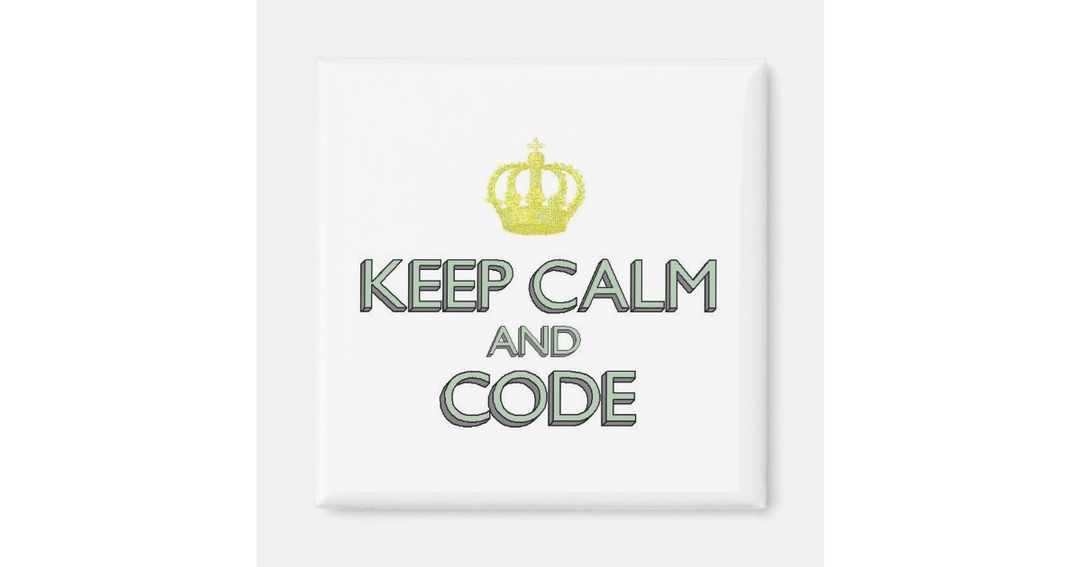 Keep Calm and Code Magnet | Zazzle