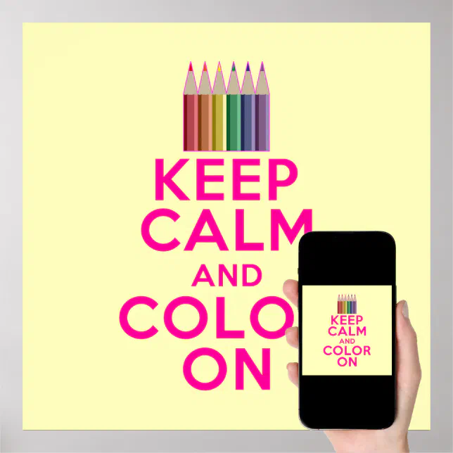 Keep Calm and Color On Poster | Zazzle
