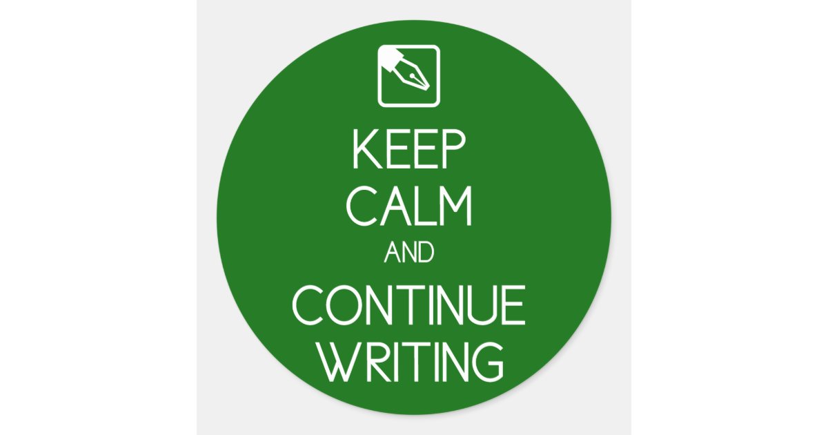 Keep Calm and Continue Writing Sticker | Zazzle