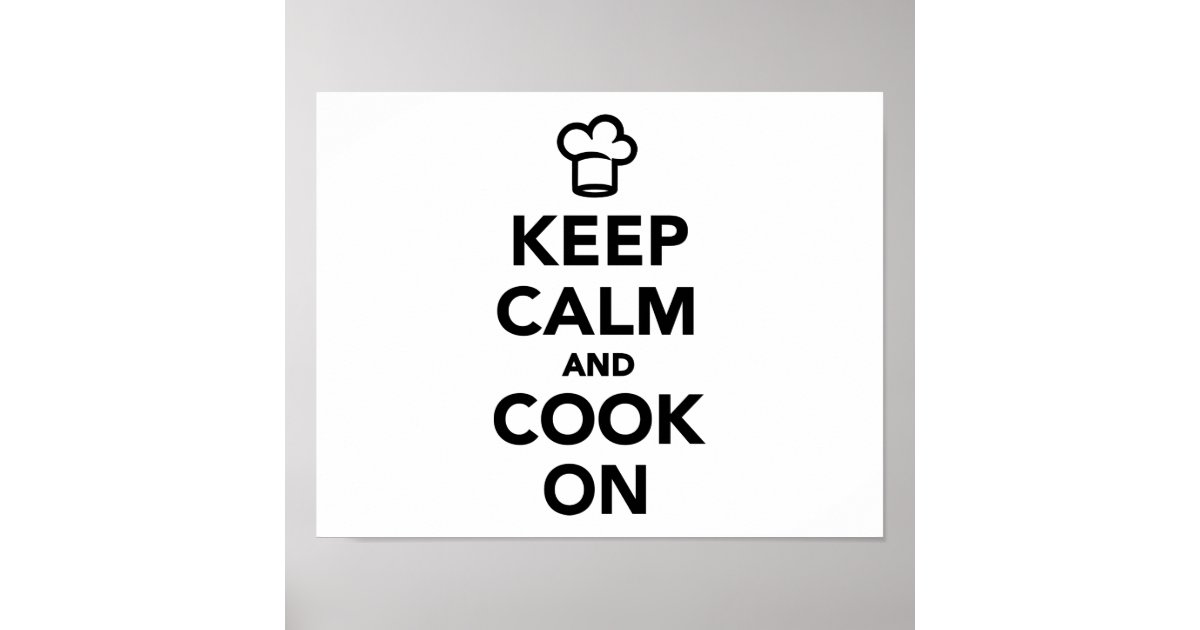 Keep calm and cook on poster | Zazzle