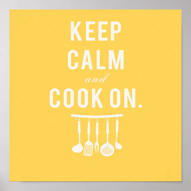 Keep Calm and Cook On Poster | Zazzle