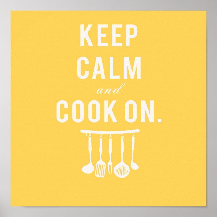 Keep Calm and Cook On Poster | Zazzle.com