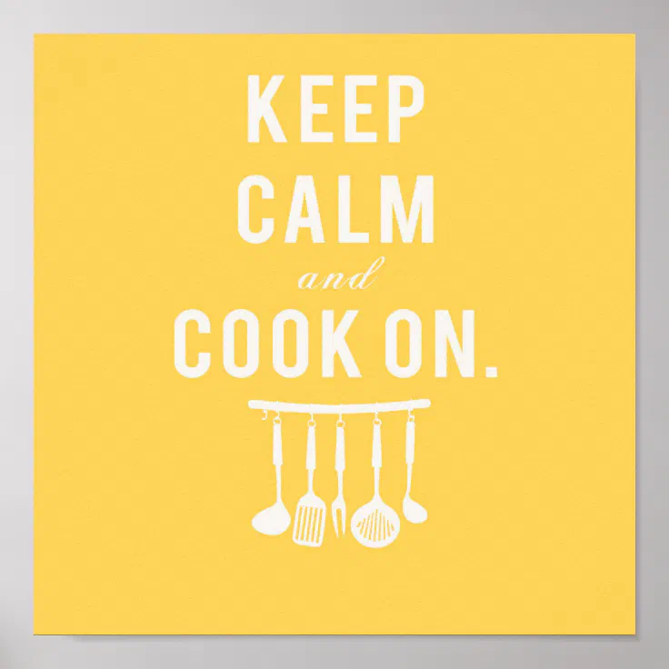 Keep Calm and Cook On Poster | Zazzle