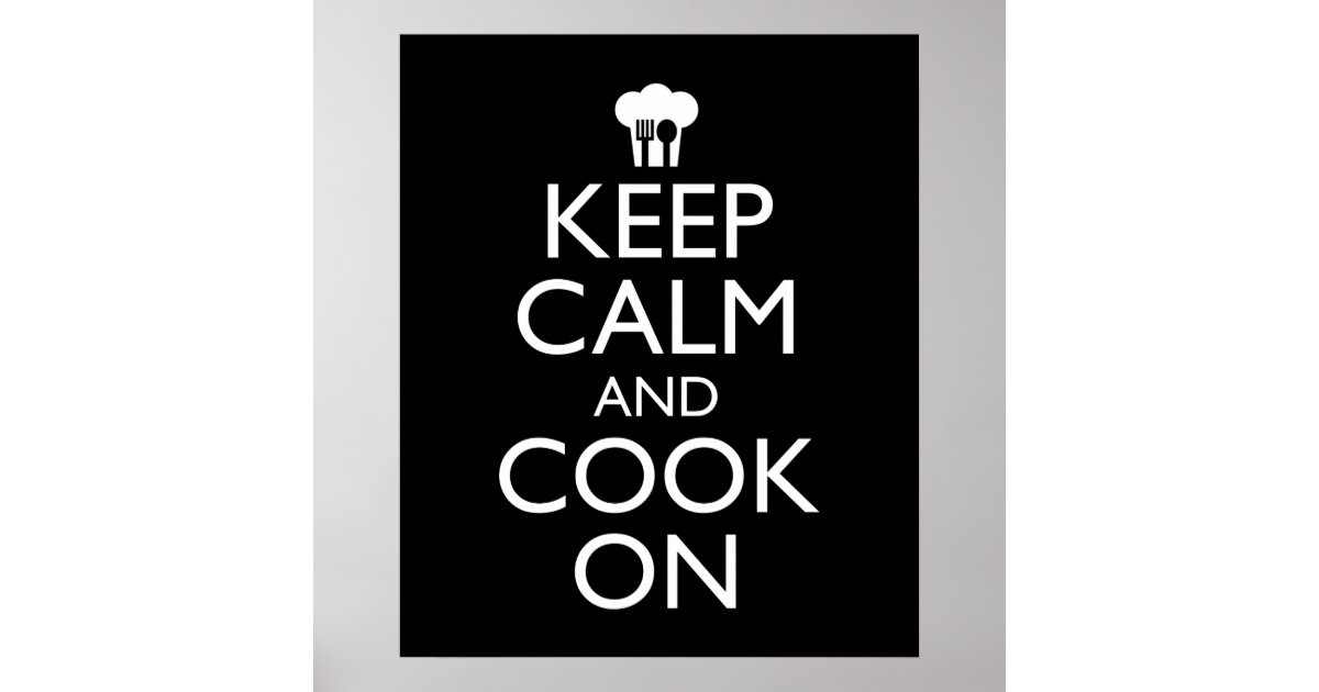 Keep Calm And Cook On Poster | Zazzle