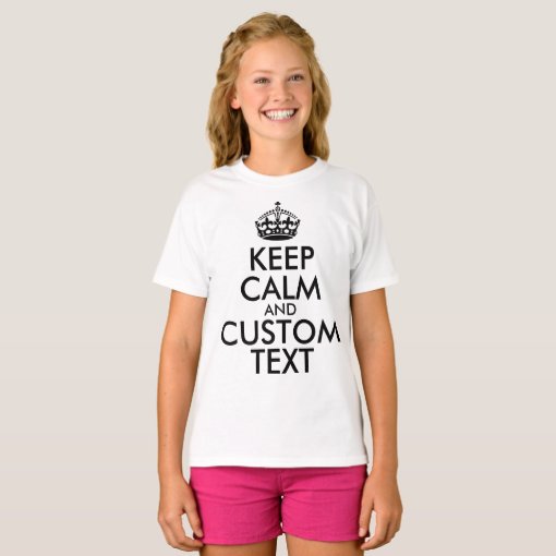Keep Calm and Create Your Own Make Add Text Here T-Shirt | Zazzle