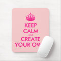Keep calm and create your own - Pink Mouse Pad | Zazzle