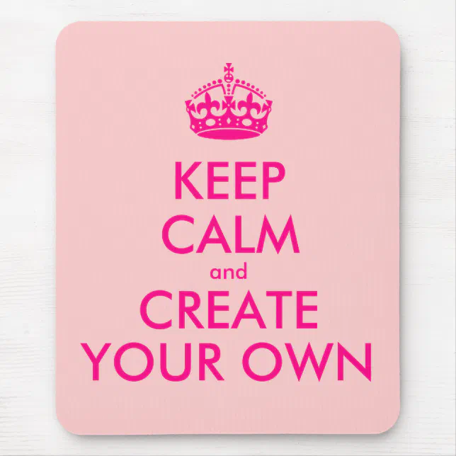 Keep calm and create your own - Pink Mouse Pad | Zazzle