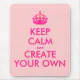 Keep calm and create your own - Pink Mouse Pad | Zazzle