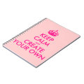 Keep calm and create your own - Pink Notebook | Zazzle