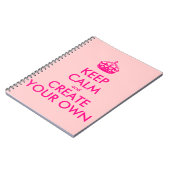 Keep calm and create your own - Pink Notebook | Zazzle