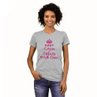 Keep calm and create your own - Pink T-Shirt | Zazzle