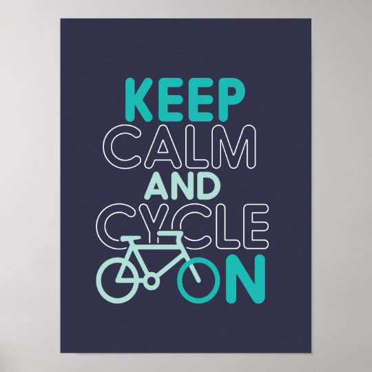 Keep Calm and Cycle On Funny Cycling for Cyclist Poster | Zazzle.com