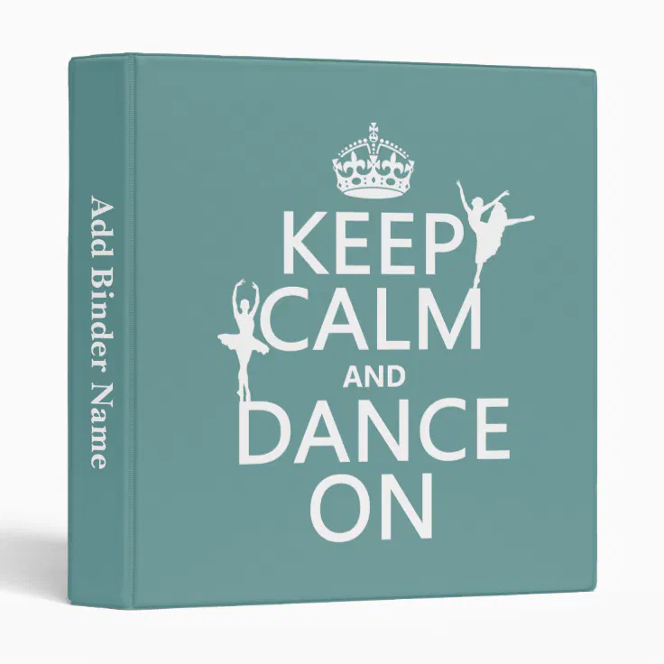 Keep Calm and Dance On (ballet) (all colors) Binder | Zazzle