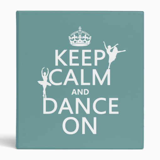 Keep Calm and Dance On (ballet) (all colors) Binder | Zazzle