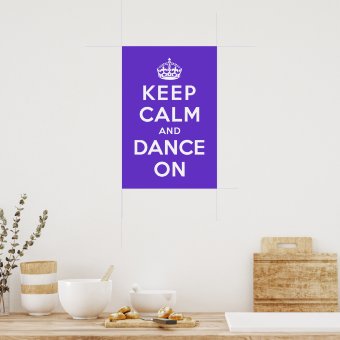 Keep Calm and Dance On Poster | Zazzle