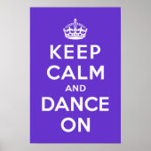 Keep Calm and Dance On Poster | Zazzle