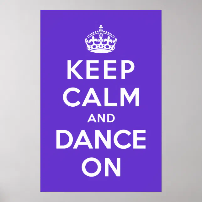 Keep Calm and Dance On Poster | Zazzle