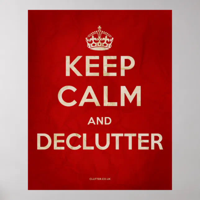 'Keep Calm and Declutter' Poster | Zazzle