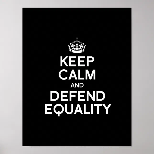 KEEP CALM AND DEFEND EQUALITY POSTER | Zazzle