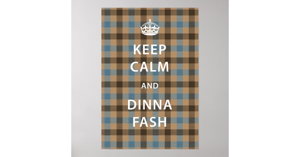 Keep Calm and Dinna Fash with Scottish Tartan Poster | Zazzle