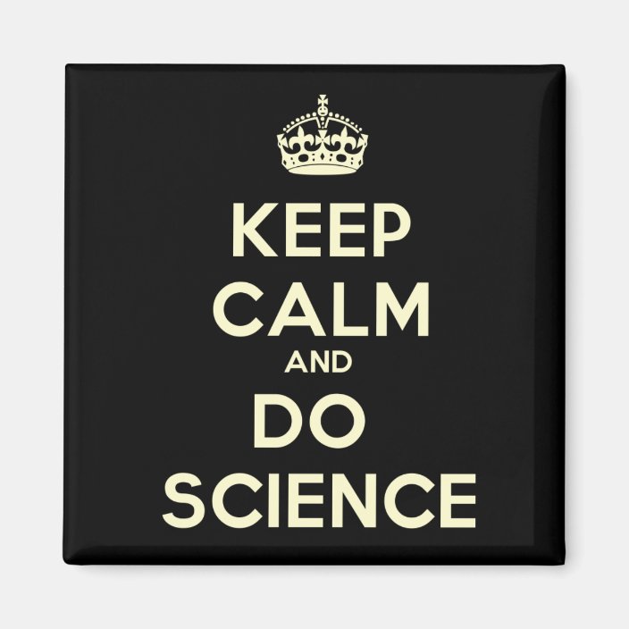 Keep Calm and Do Science Magnet | Zazzle.com