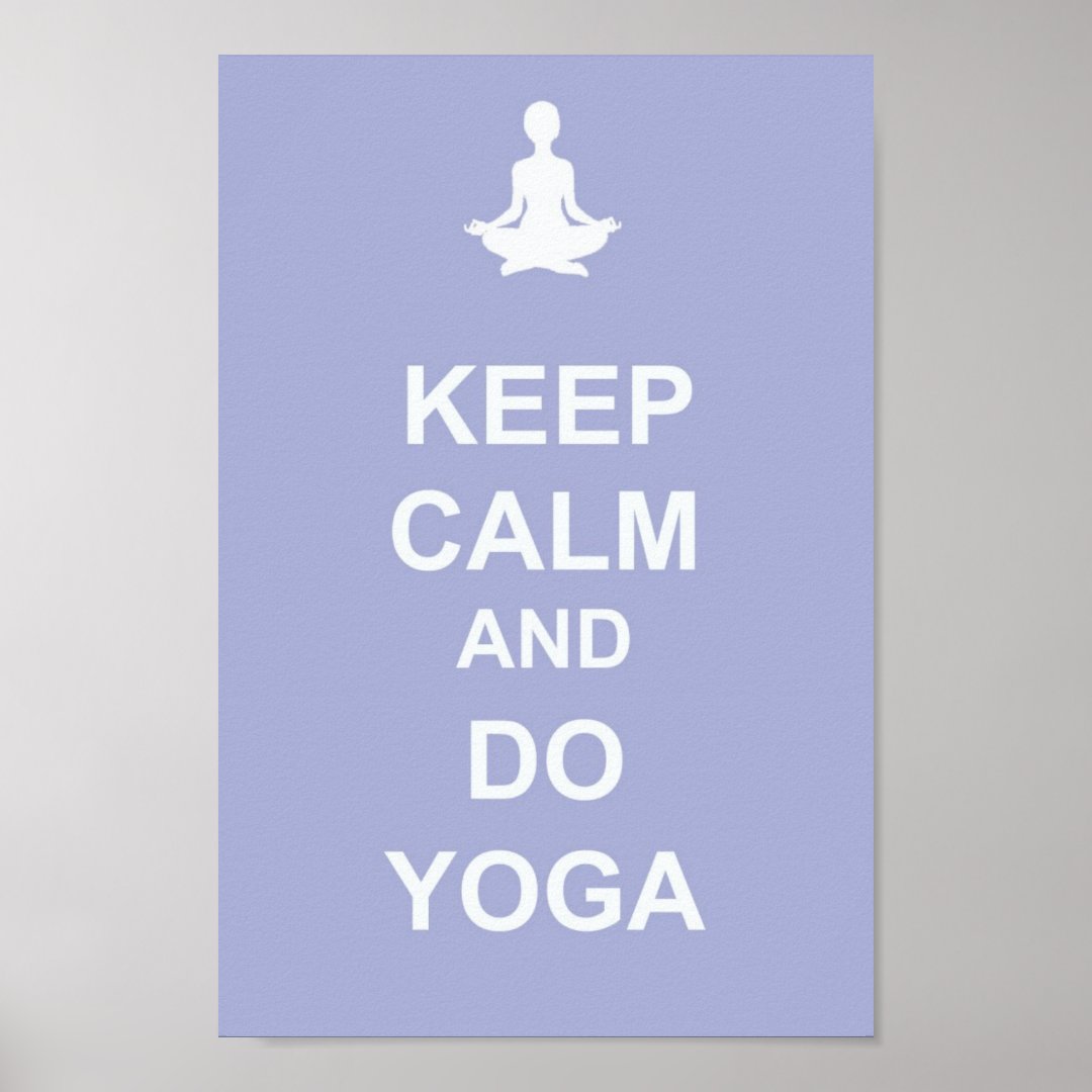 Keep Calm and Do Yoga Poster | Zazzle