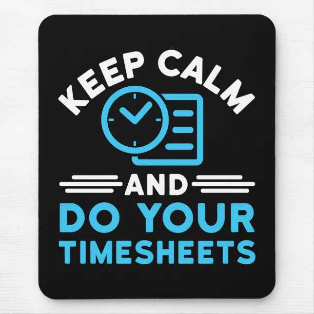 Keep Calm and Do Your Timesheets Funny Payroll HR Mouse Pad | Zazzle