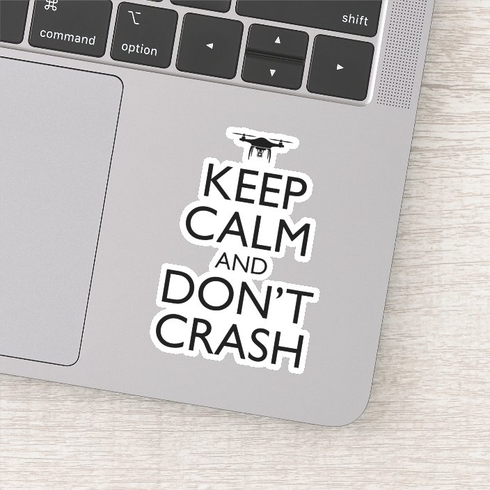 Keep Calm And Don't Crash Funny Drone Pilot Sticker | Zazzle.com