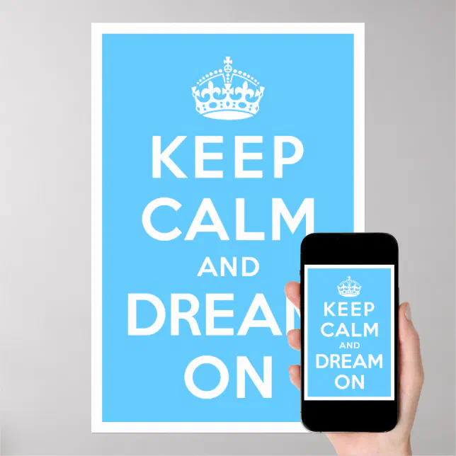 Keep Calm and Dream On Poster | Zazzle