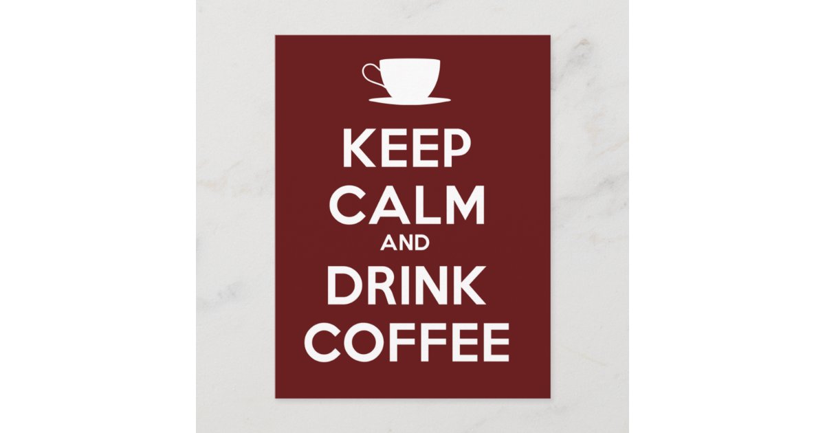 Keep Calm and Drink Coffee Postcard | Zazzle
