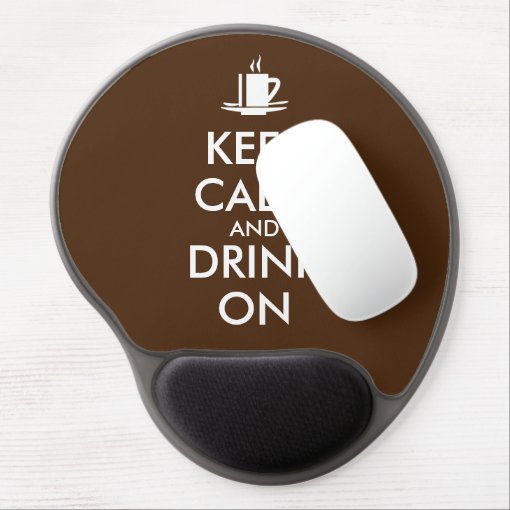 Keep Calm and Drink On Coffee Tea Customizable Gel Mouse Pad | Zazzle