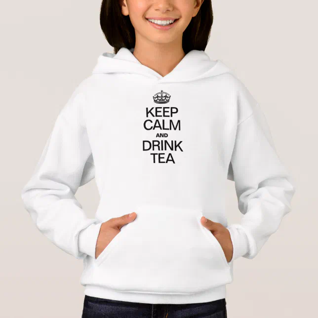 KEEP CALM AND DRINK TEA HOODIE | Zazzle