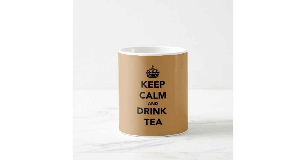 "Keep Calm And Drink Tea" Mug | Zazzle