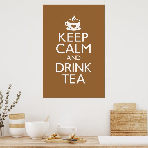 Keep Calm and Drink Tea Poster | Zazzle