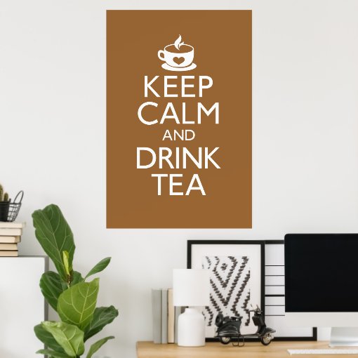 Keep Calm and Drink Tea Poster | Zazzle