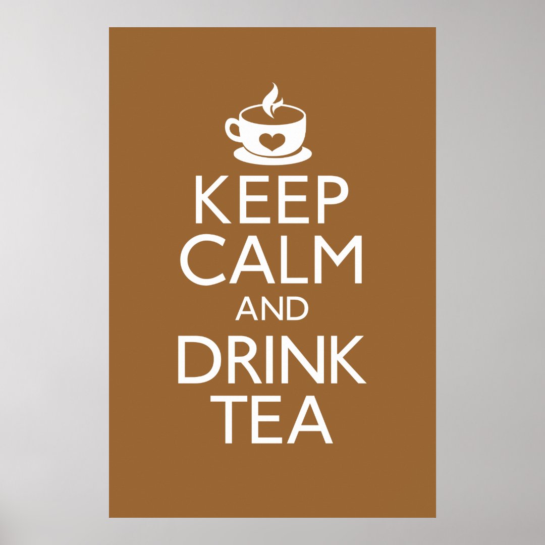Keep Calm and Drink Tea Poster | Zazzle
