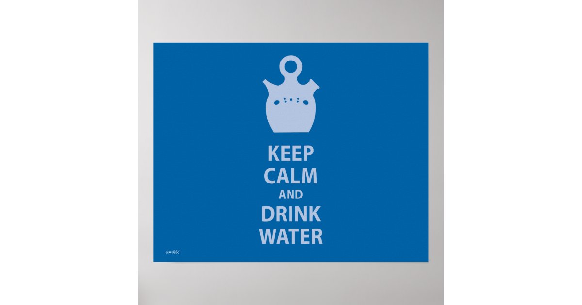 Keep Calm and Drink Water Poster | Zazzle