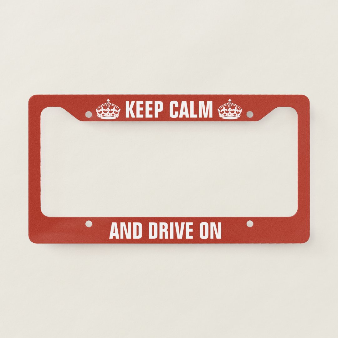 Keep Calm and Drive On License Plate Frame | Zazzle
