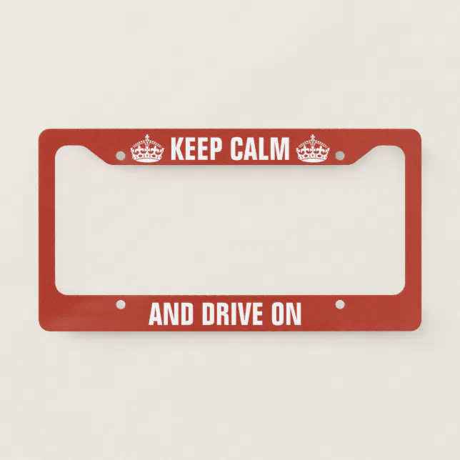 Keep Calm and Drive On License Plate Frame | Zazzle