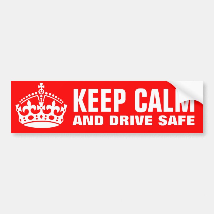 Keep calm and drive safe bumper sticker | Zazzle.com
